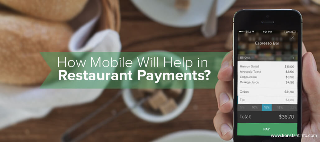 How Mobile Will Help in Restaurant Payments? - Konstantinfo