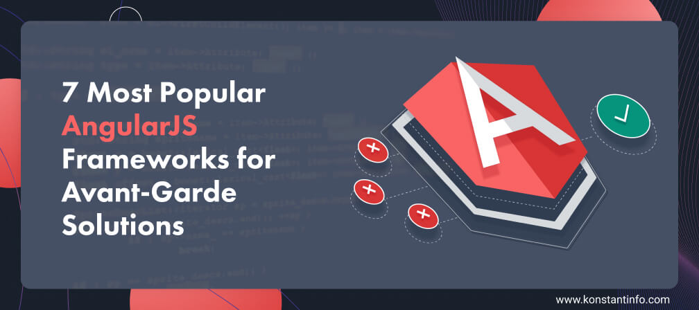 7 Most Popular Angularjs Frameworks 2021 For Avant Garde Solutions