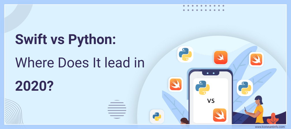 Swift vs Python: Where Does It Lead in 2020? - Konstantinfo Swift vs Python: Where Does It Lead in 2020? - Konstantinfo
