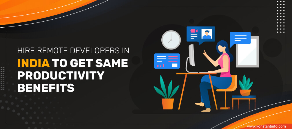 Hire Remote Developers in India to Get Same Productivity Benefits Hire Remote Developers in India to Get Same Productivity Benefits