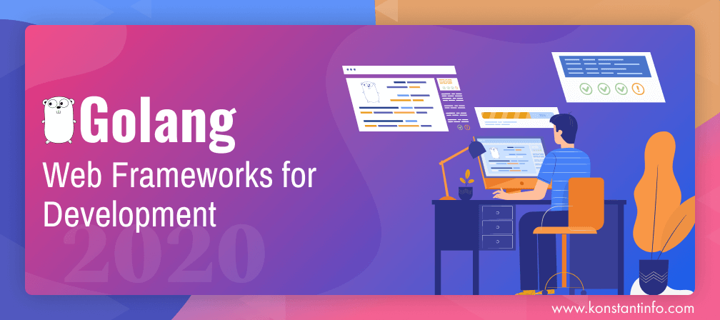 Golang Web Frameworks for Development in 2021 - Konstantinfo Golang Web Frameworks for Development in 2021 - Konstantinfo