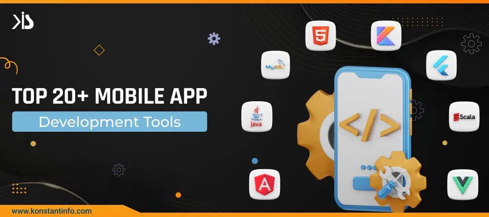 20 Best Mobile App Development Tools You Need To Know Konstantinfo